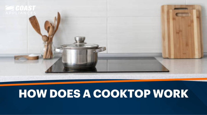 How Do Cooktops Work? A Guide to Each Type of Cooktop