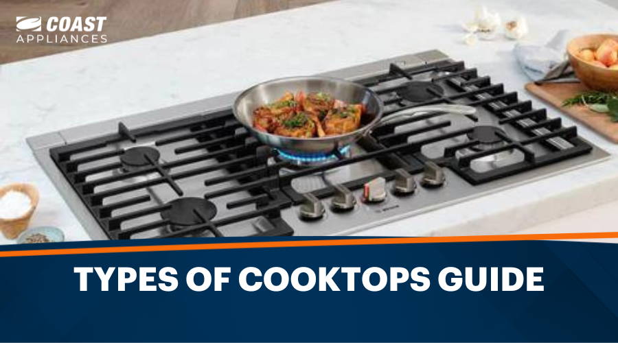 Types of Cooktops Guide: Which Cooktop Is Best for Your Kitchen?